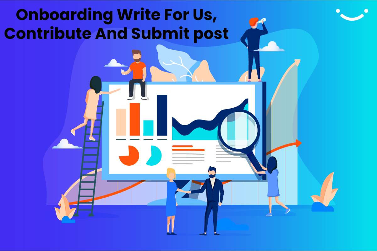 Onboarding Write For Us, Contribute And Submit post