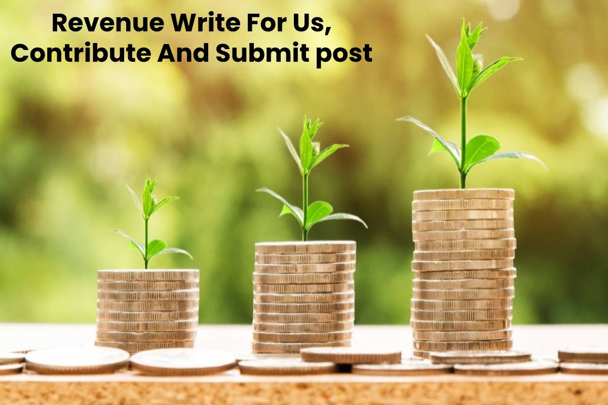 Revenue Write For Us, Contribute And Submit post