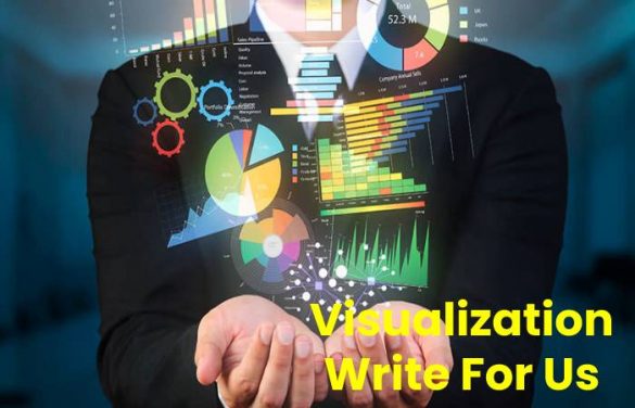 Visualization Write For Us, Contribute And Submit post